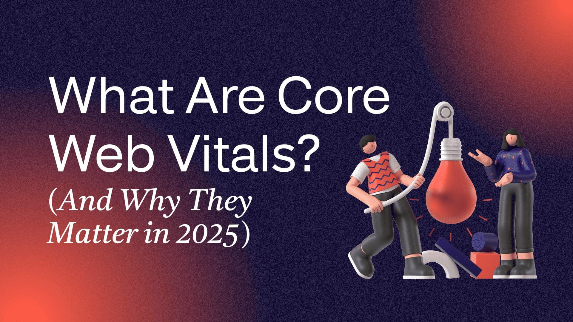 What Are Core Web Vitals And Why They Matter In 2025 Weblogic